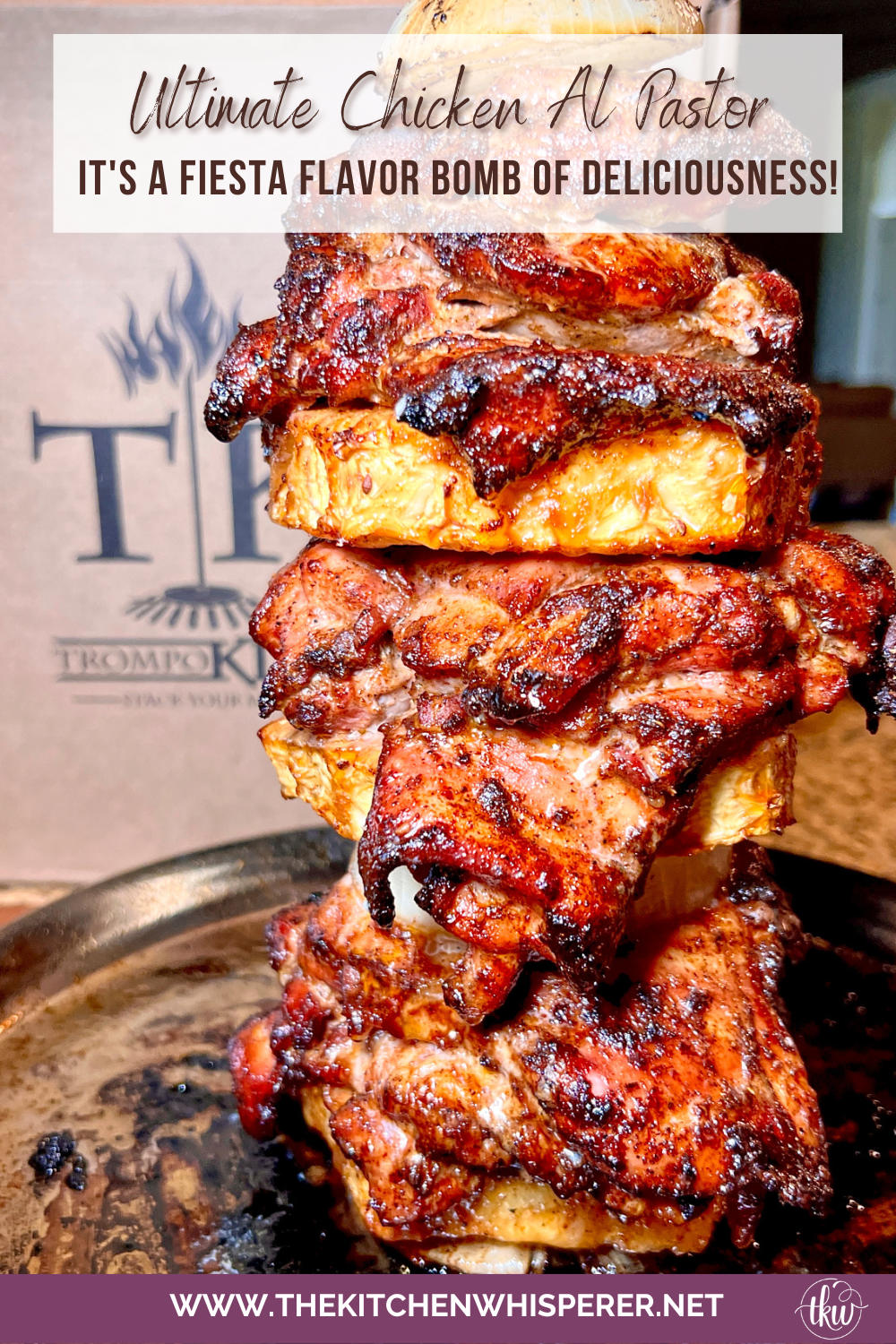 Grilled Al Pastor Chicken on the Big Green Egg - The Kitchen Whisperer