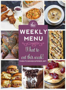 Weekly Menu – 7 Amazing Dinners Plus Dessert - The Kitchen Whisperer