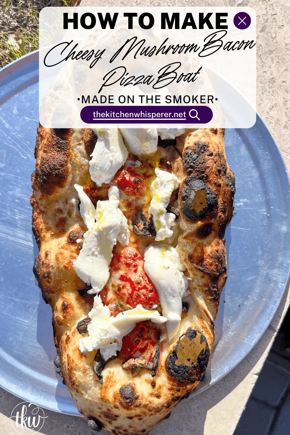 Wood Fired Cheesy Mushroom Bacon Pizza Boat - The Kitchen Whisperer